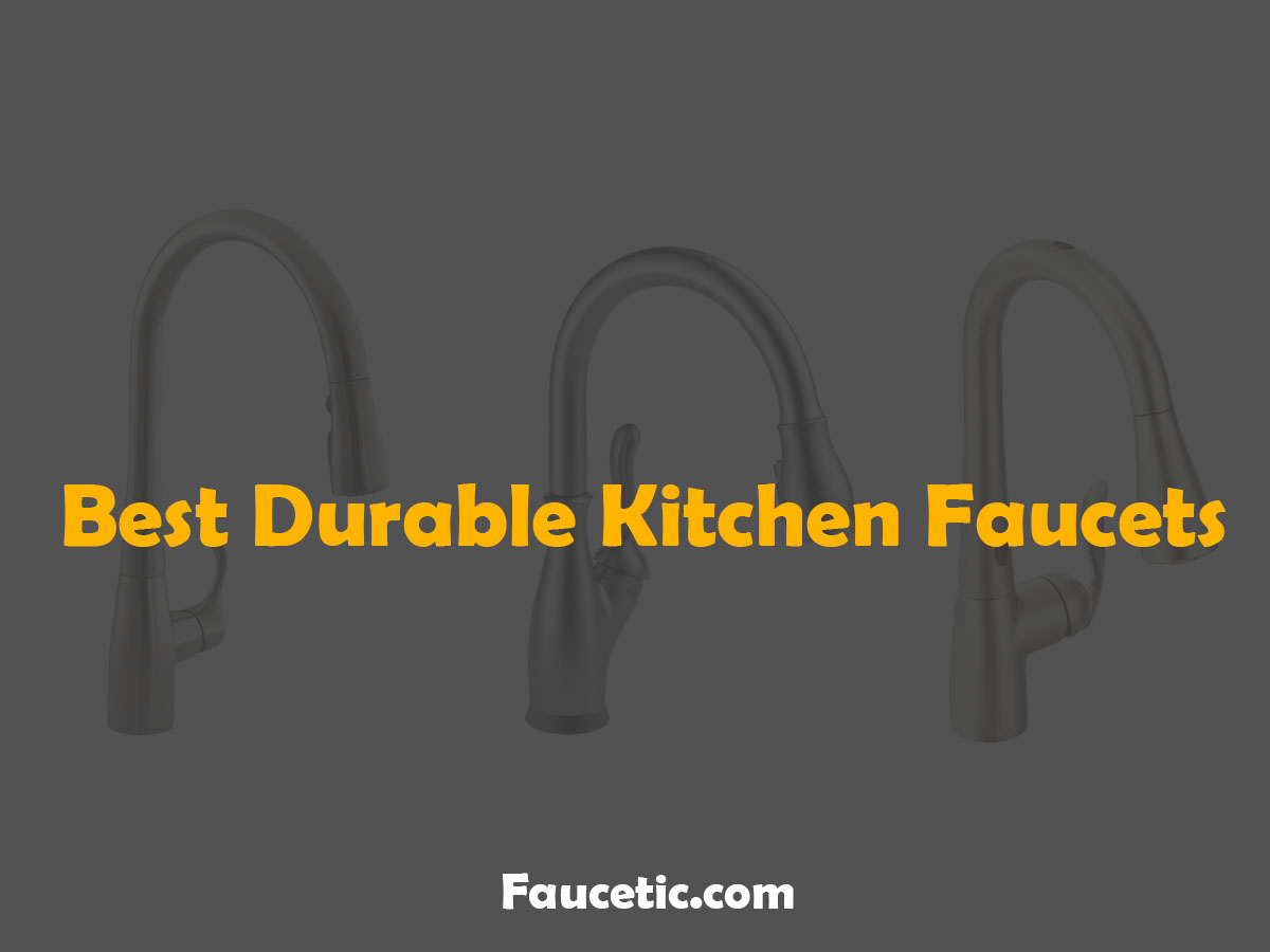 The 7 Best Durable Kitchen Faucets of 2025